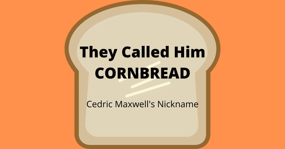 Cedric Maxwell's Nickname: The One and Only Cornbread - Sports Nostalgia HQ