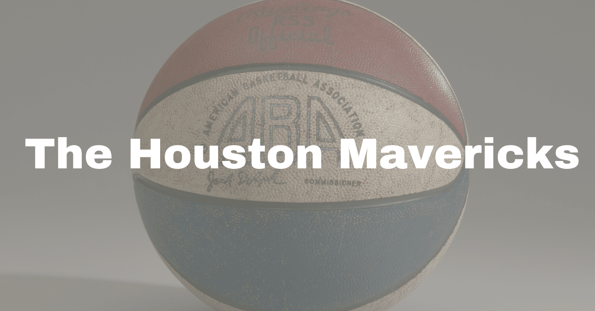 The Houston Mavericks: A Complete Franchise History - Sports Nostalgia HQ